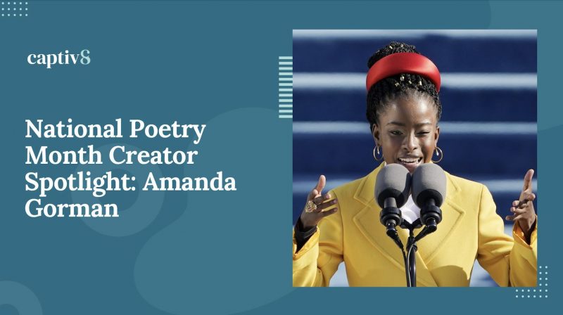 National Poetry Month Creator Spotlight: Amanda Gorman - Captiv8