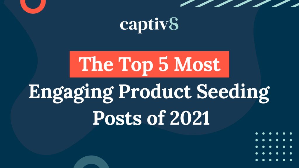 Product Seeding: The Top 5 Most Engaging Instagram Posts of 2021