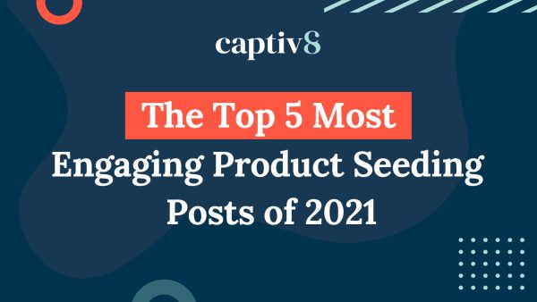 Product Seeding: The Top 5 Most Engaging Instagram Posts of 2021