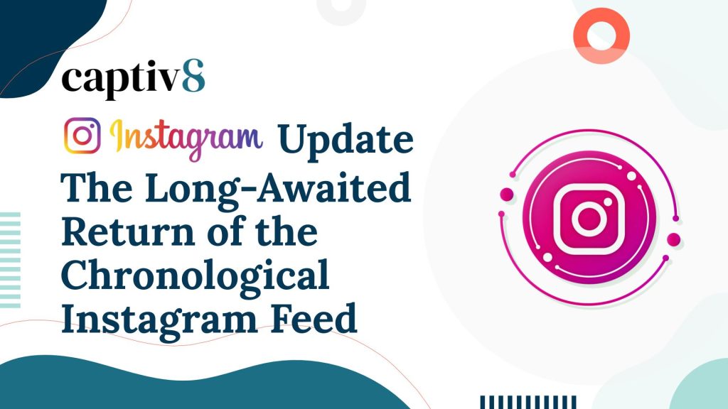 Instagram Update: The Chronological Instagram Feed - Captiv8
