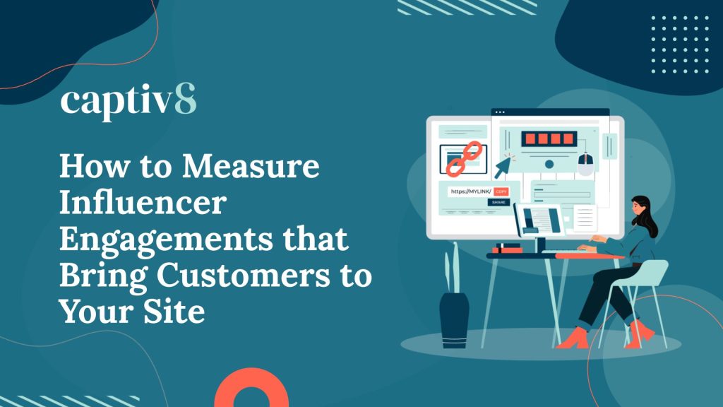 How to Measure Influencer Engagements that Bring Customers to Your Site ...