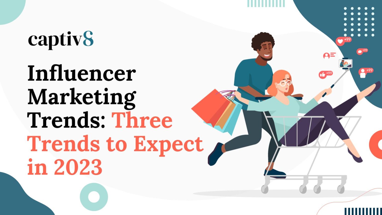 Influencer Marketing Trends: Three Trends to Expect in 2023 - Captiv8