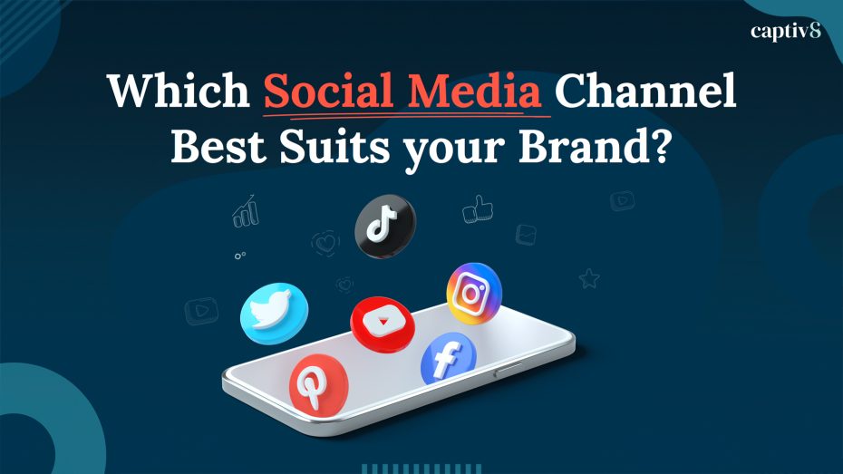Which Social Media Channel Best Suits Your Brand? - Captiv8