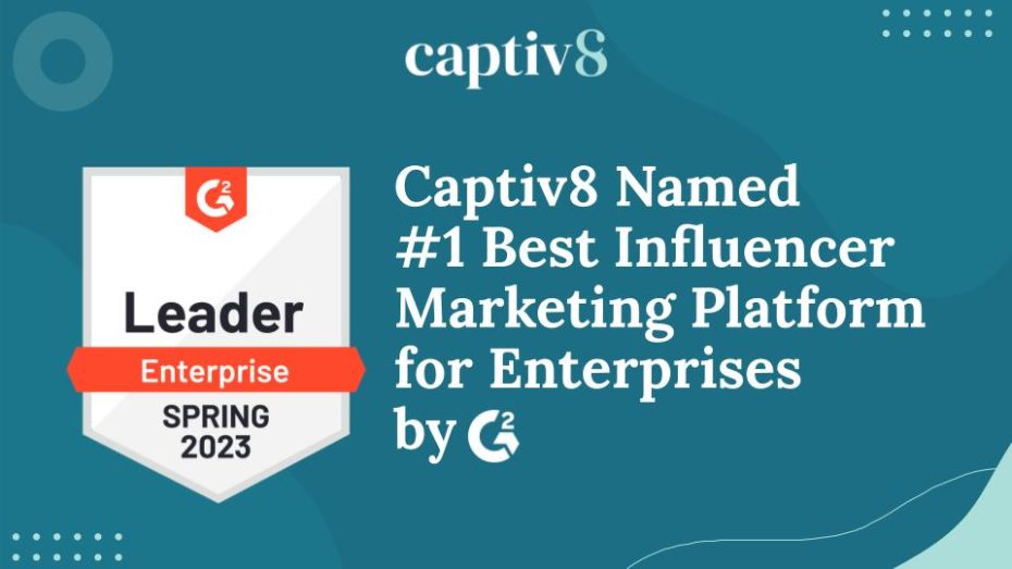 Captiv8 Rated the #1 Influencer Marketing Platform and Solution ...