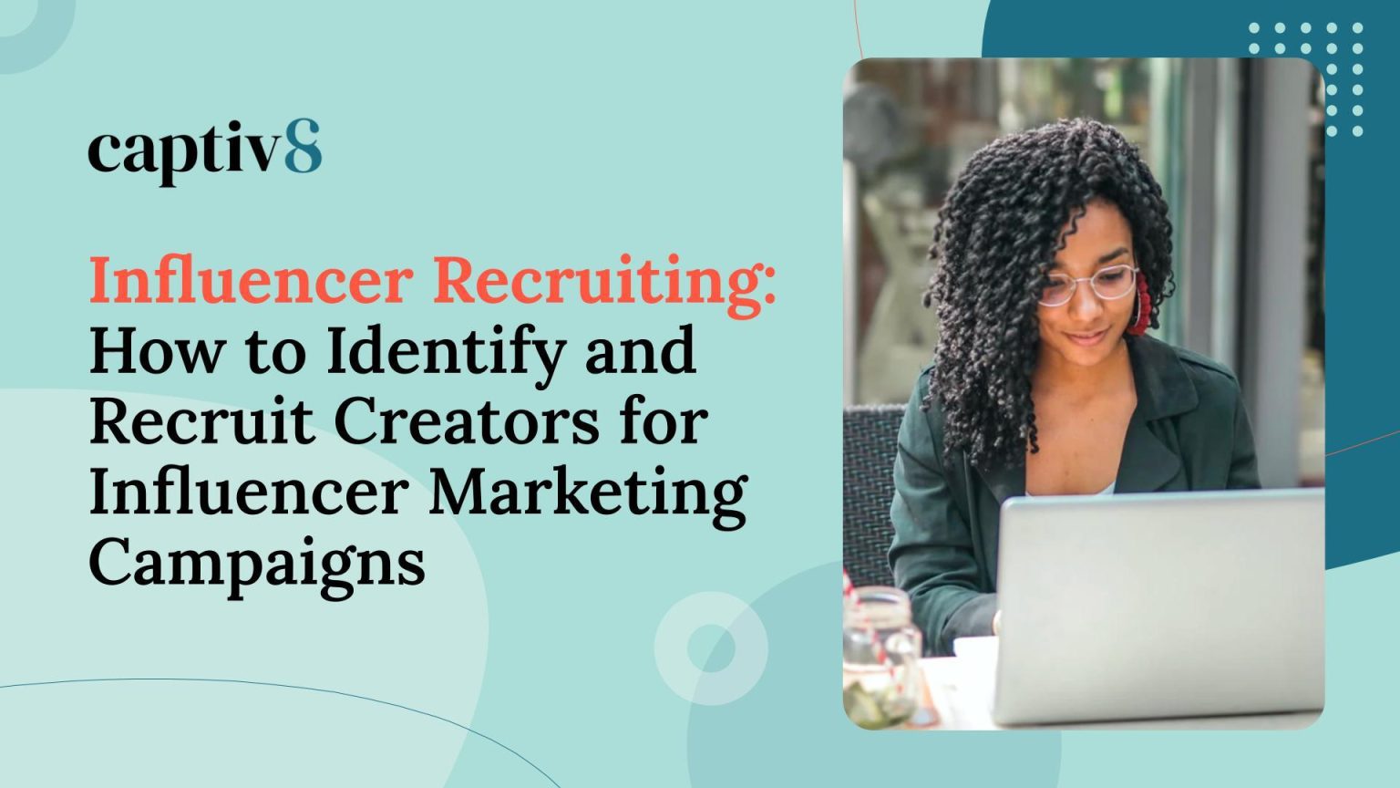 Influencer Recruiting: How to Identify and Recruit Creators for ...