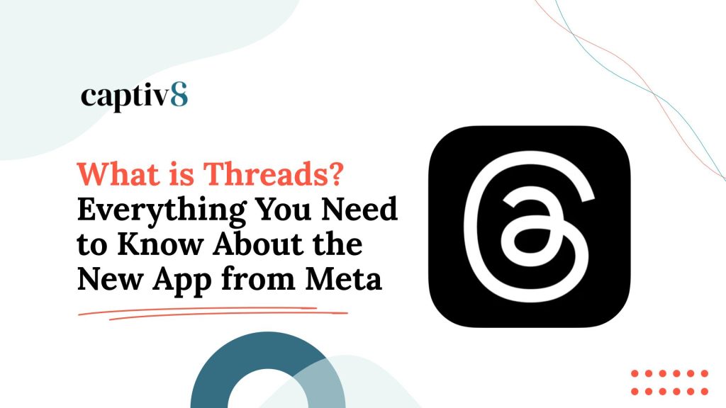 What is Threads? Here's Everything You Need to Know - Captiv8
