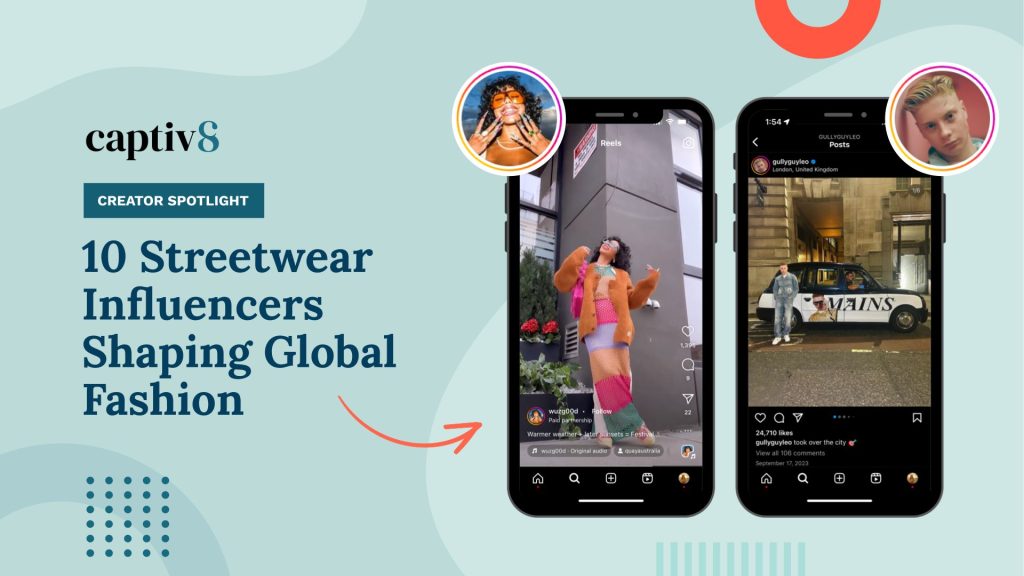 10 Streetwear Influencers Shaping Global Fashion - Captiv8